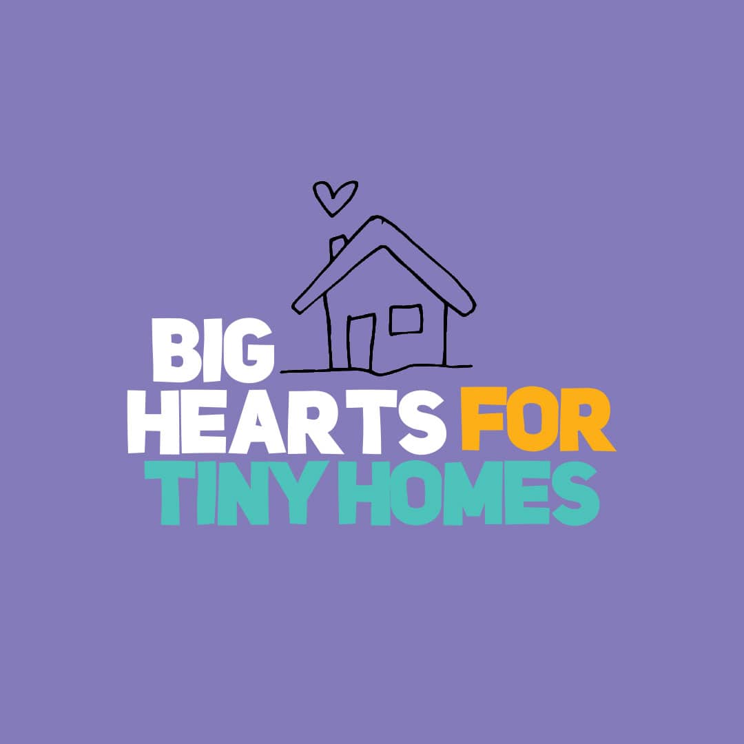 Big Hearts for Tiny Homes - Youth Homelessness campaign - Youturn